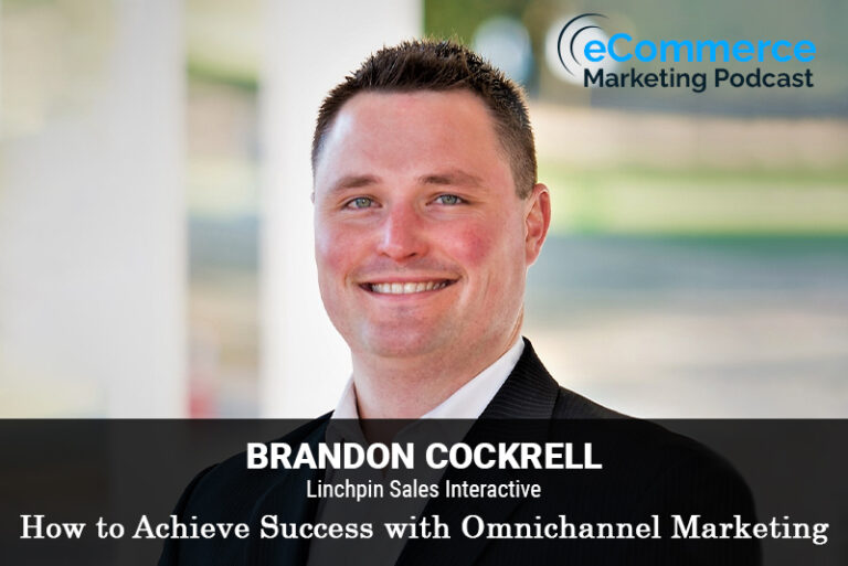 How to Achieve Success with Omnichannel Marketing – with Brandon ...